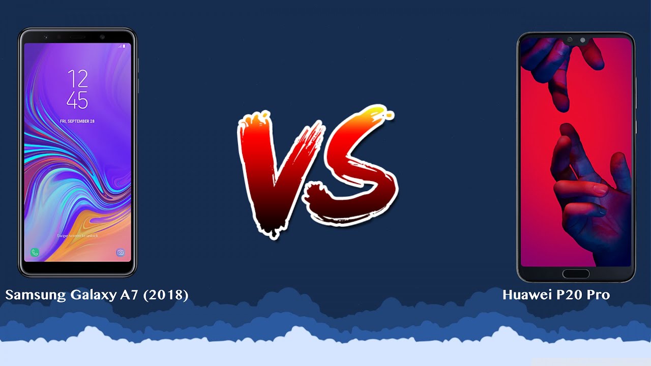 Samsung Galaxy A7 (2018) vs Huawei P20 Pro - Phone battle! - YouTube