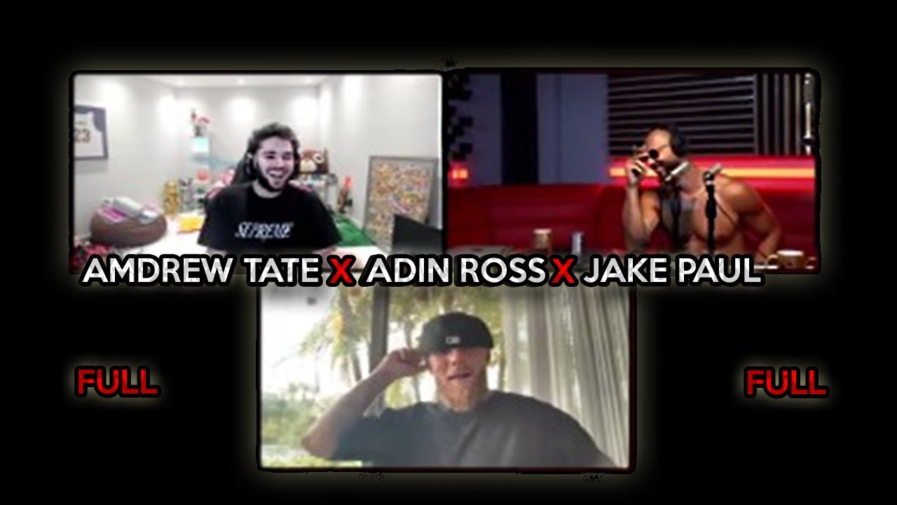 ANDREW TATE x ADIN ROSS x JAKE PAUL - (FULL) - YouTube