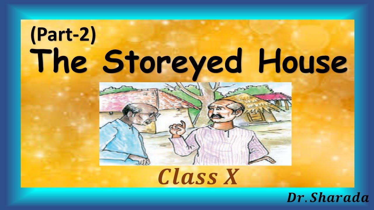 The Storeyed House (Part-2) / UNit-5 / B-Reading / Class X / English ...