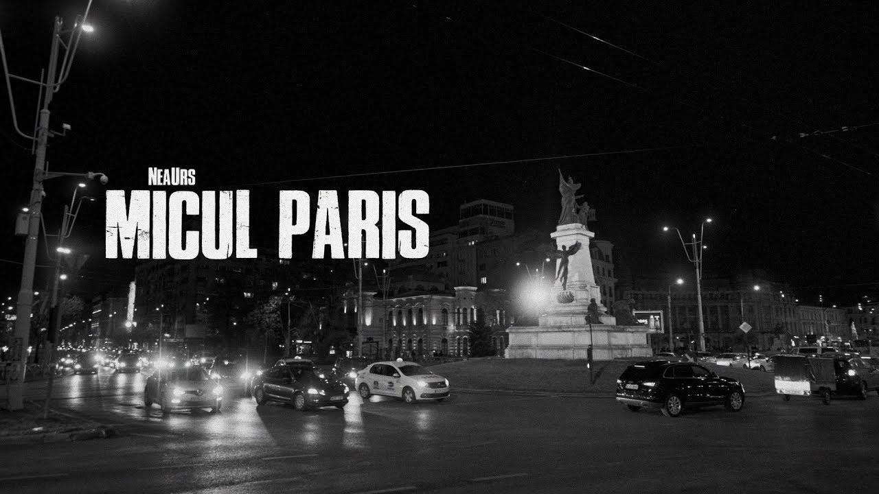 NeaUrs - Micul Paris 🗼 Videoclip Oficial - YouTube