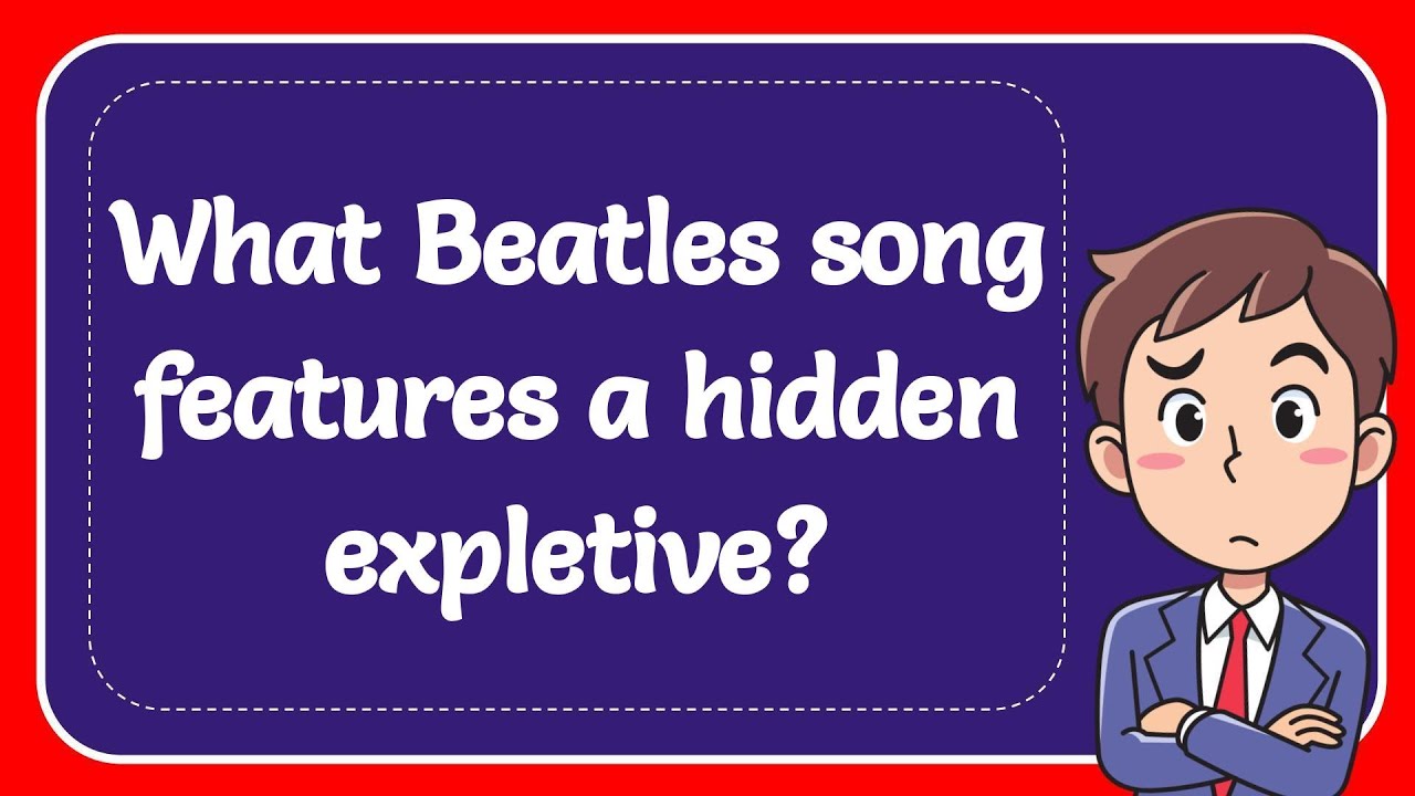 What Beatles song features a hidden expletive? - YouTube