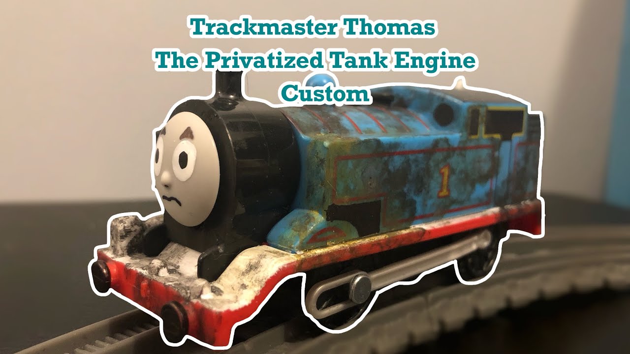 Trackmaster Thomas the Privatized Tank Engine custom - YouTube