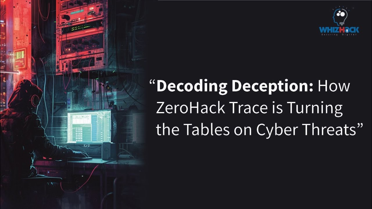 Decoding Deception: How ZeroHack Trace is Turning the Tables on Cyber Threats - YouTube