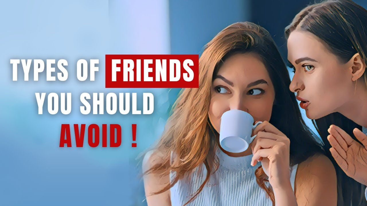 6 Types of FRIENDS That You Should STOP Being Friends With! - YouTube