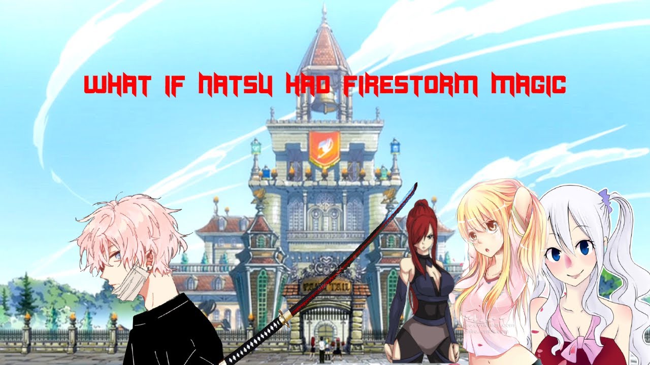 what if natsu had firestorm magic(3k special) - YouTube