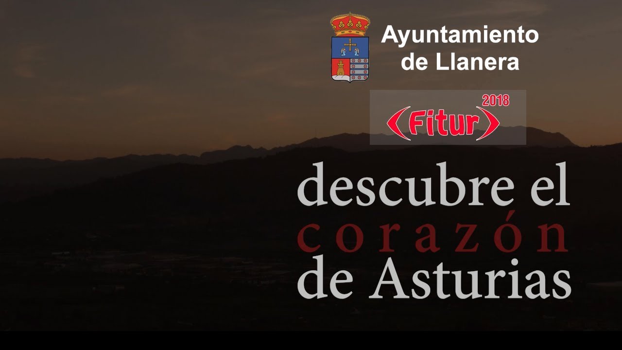 Vídeo del Ayuntamiento de Llanera EN FITUR 2018: El CORAZÓN DE ASTURIAS ...