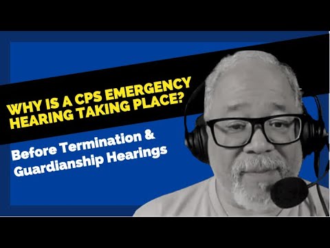 Why is a CPS Emergency Hearing Taking Place Before Termination ...