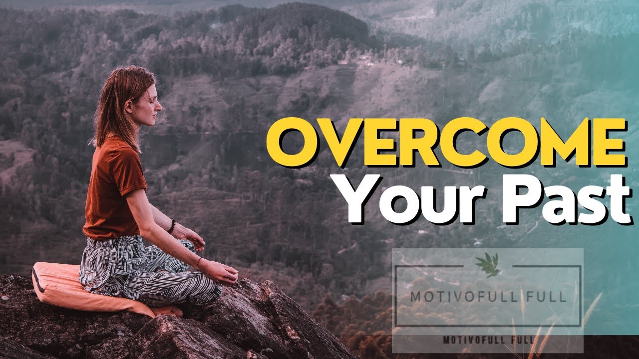 Overcome Your Past - YouTube