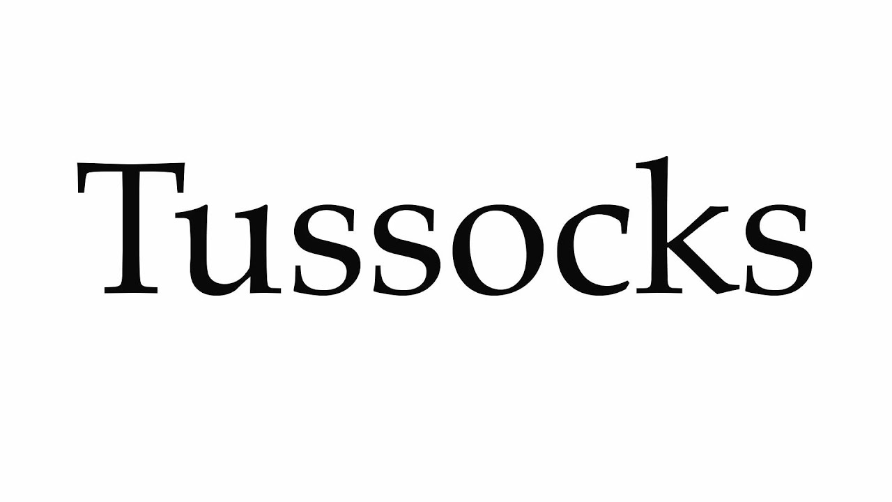 How to Pronounce Tussocks - YouTube