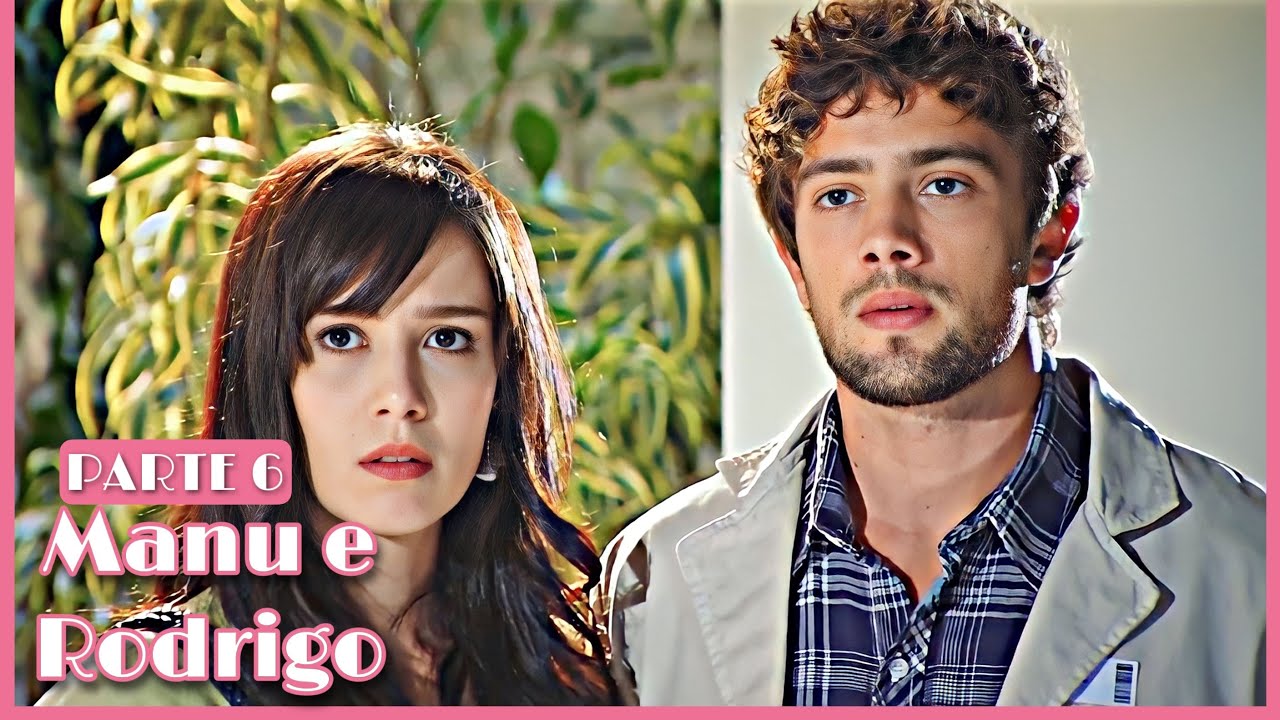 A HISTÓRIA DE MANU E RODRIGO / PARTE 6 | [comentada]. - YouTube