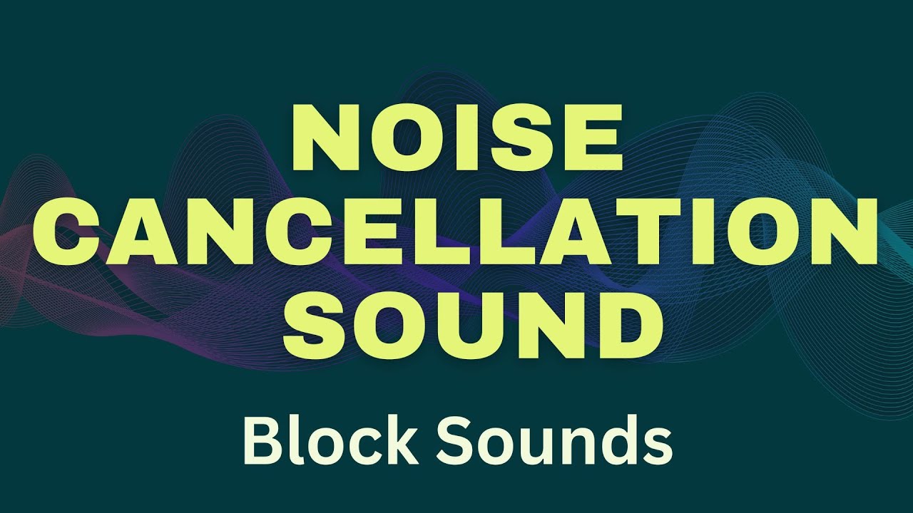 Noise Cancellation Sound [Noise Blocker] Block Sounds - YouTube
