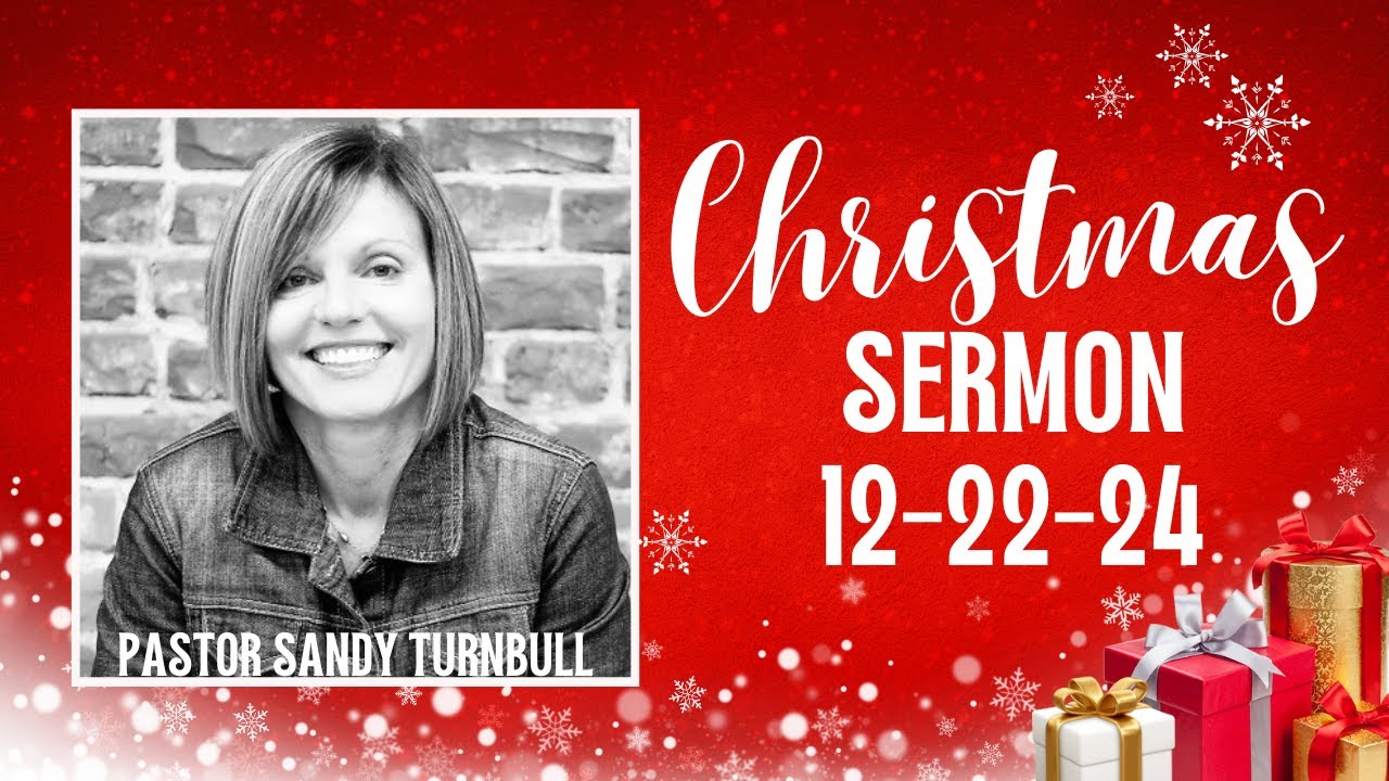 Sunday Sermon 12-22-24 Pastor Sandy Turnbull - YouTube