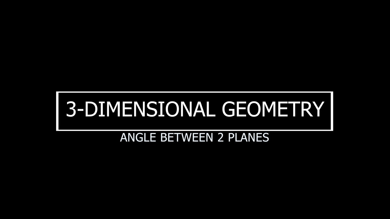 3-D GEOMETRY-PART_11(Angle between 2 Planes) - YouTube