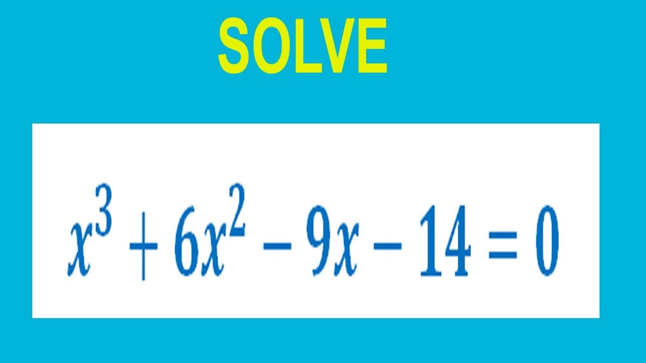 Solve Cubic Equation x 3 6x 2 9x 14 0 YouTube