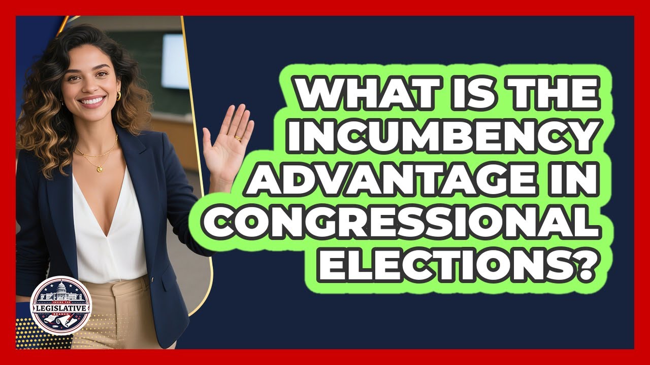What Is The Incumbency Advantage In Congressional Elections? - YouTube