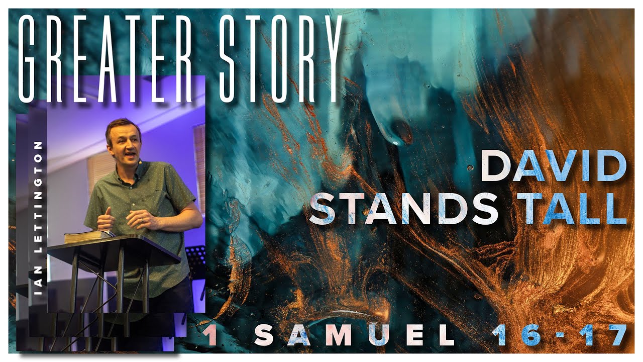 16th June 2024 // Ian Lettington // Greater Story: David Stands Tall ...