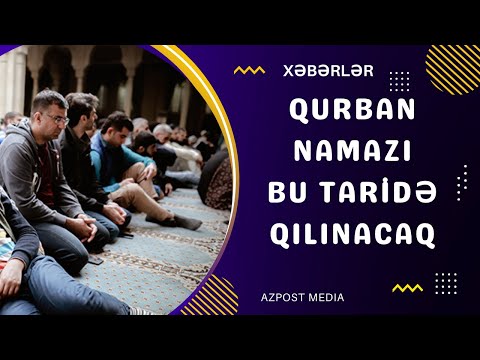 Qurban Bayramı Namazının vaxtı açıqlandı