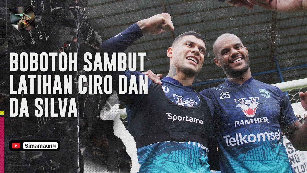 BOBOTOH SAMBUT LATIHAN CIRO DAN DA SILVA - YouTube