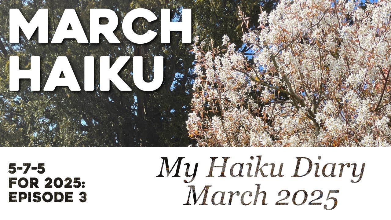 My Haiku Diary, Episode 3... All the haiku I wrote in March - YouTube