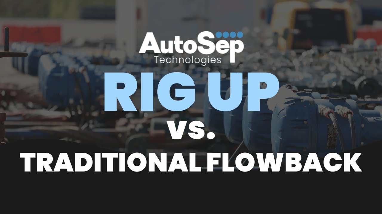 Rig Up vs. Traditional Flowback | AutoSep Technologies - YouTube