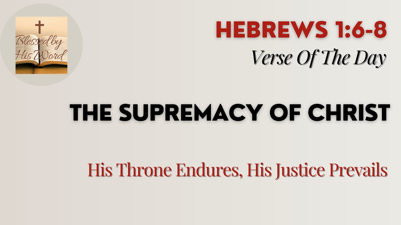 Bible Verse Of The Day | Hebrews 1:6-8 | The Supremacy Of Christ ...