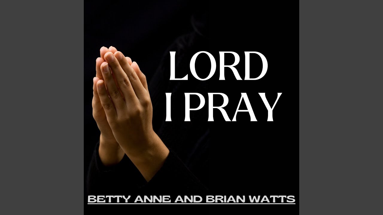 Lord I Pray - YouTube
