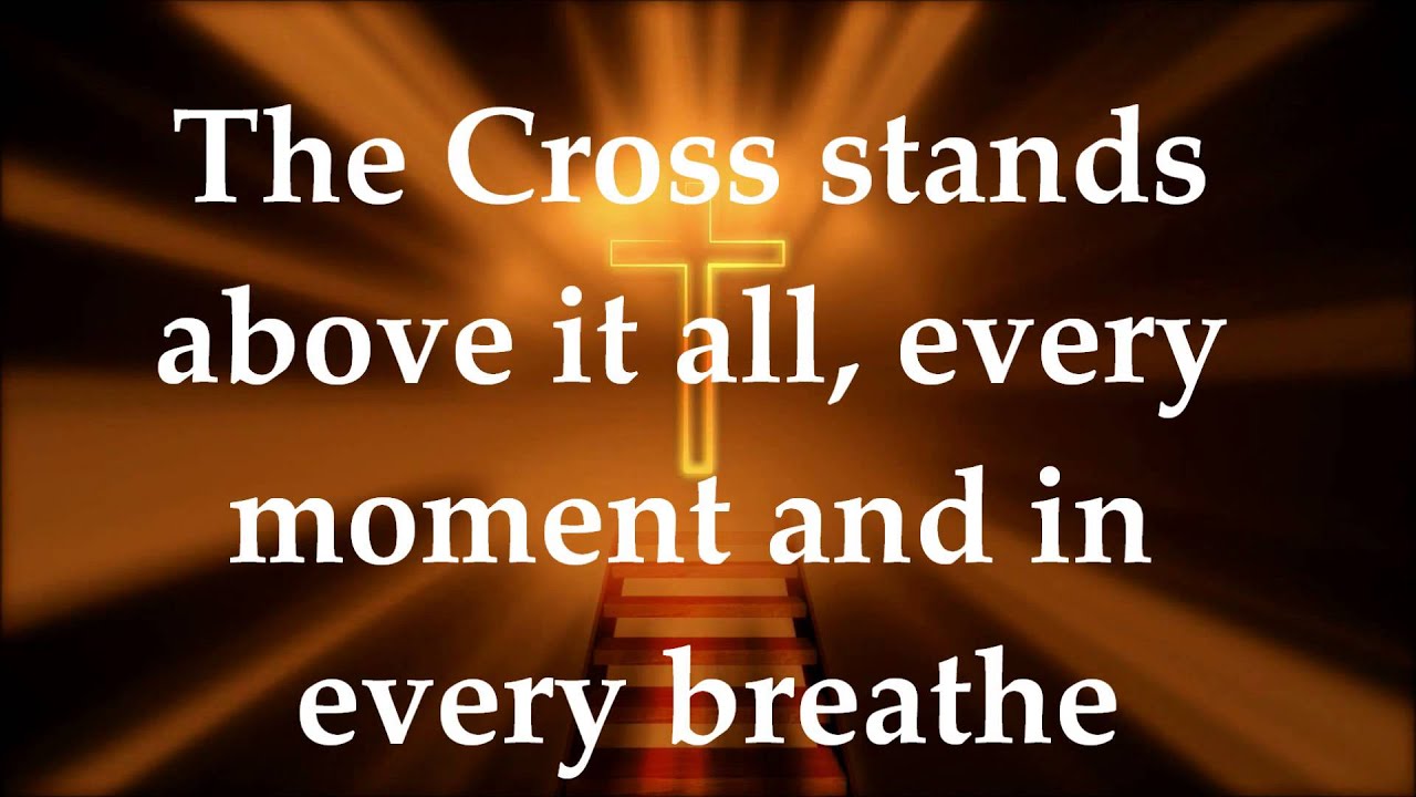 The Cross Stands - Worship Central - Lyrics - YouTube