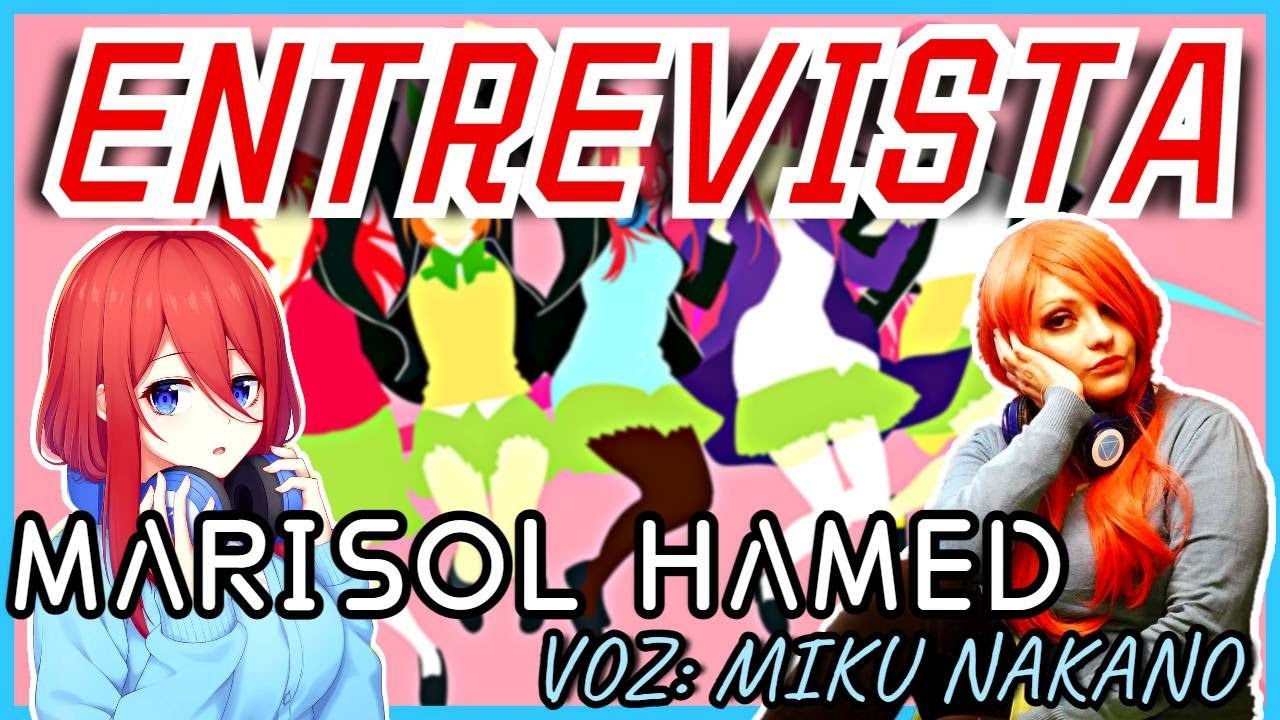 Entrevista: Marisol Hamed | Voz de Miku Nakano en Español Latino | Cine en Combo - YouTube