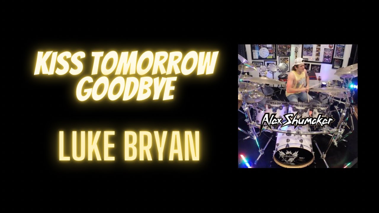 Alex Shumaker "Kiss Tomorrow Goodbye" Luke Bryan - YouTube