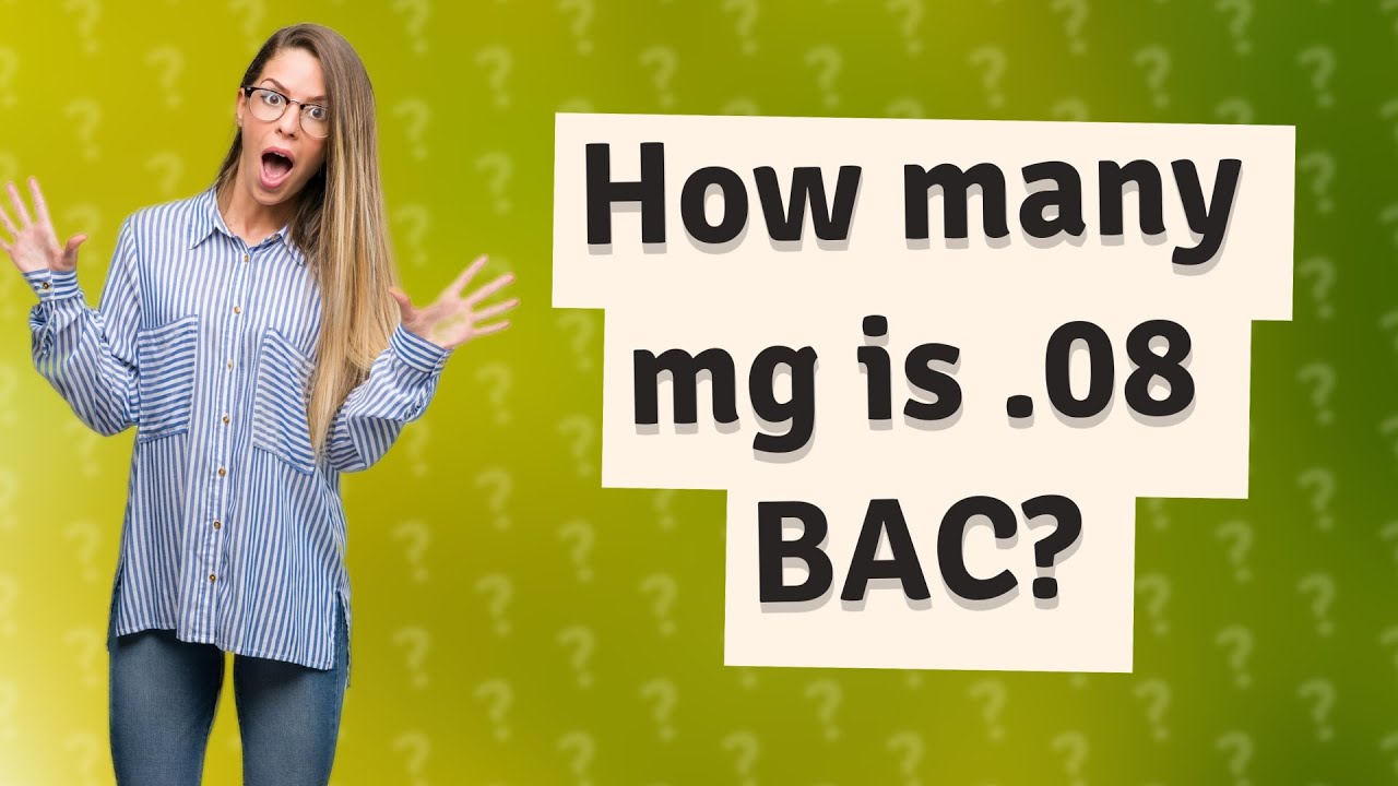 How Many Mg Is 08 BAC YouTube