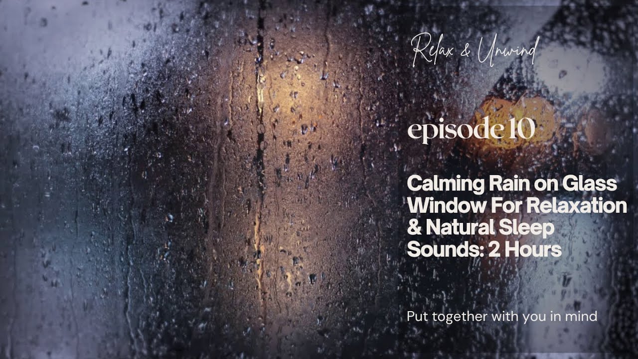 Calming Rain on Glass Window - Relaxation / Natural Sleep Sounds ...