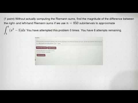 (1 point) Without actually computing the Riemann sums, find the magnitude of the difference ...