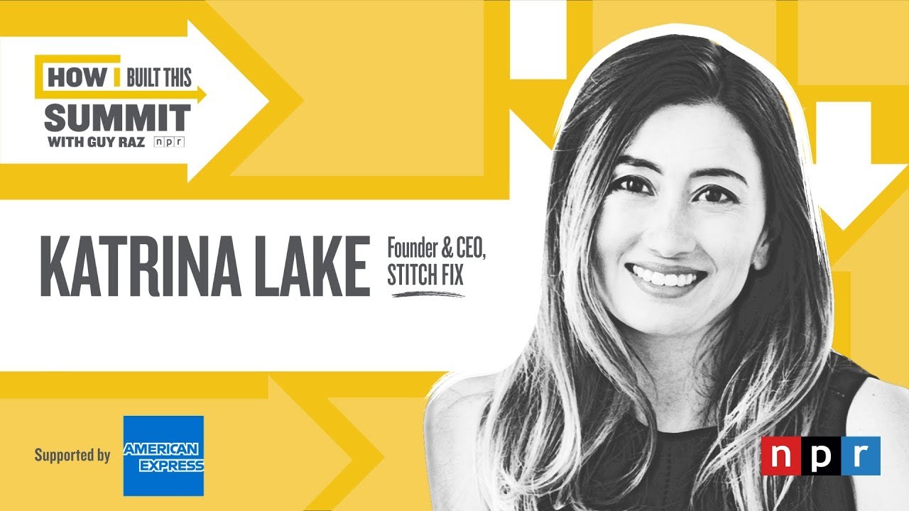 Stitch Fix's Katrina Lake at NPR's How I Built This Summit - YouTube