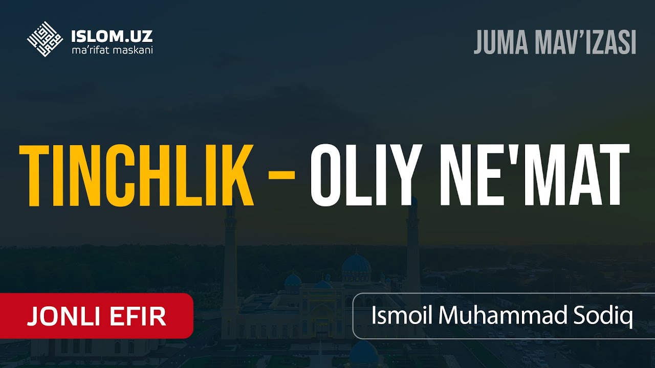 🔴Tinchlik – oliy ne'mat | Juma mav'izasi | Ismoil Muhammad Sodiq | 09. ...