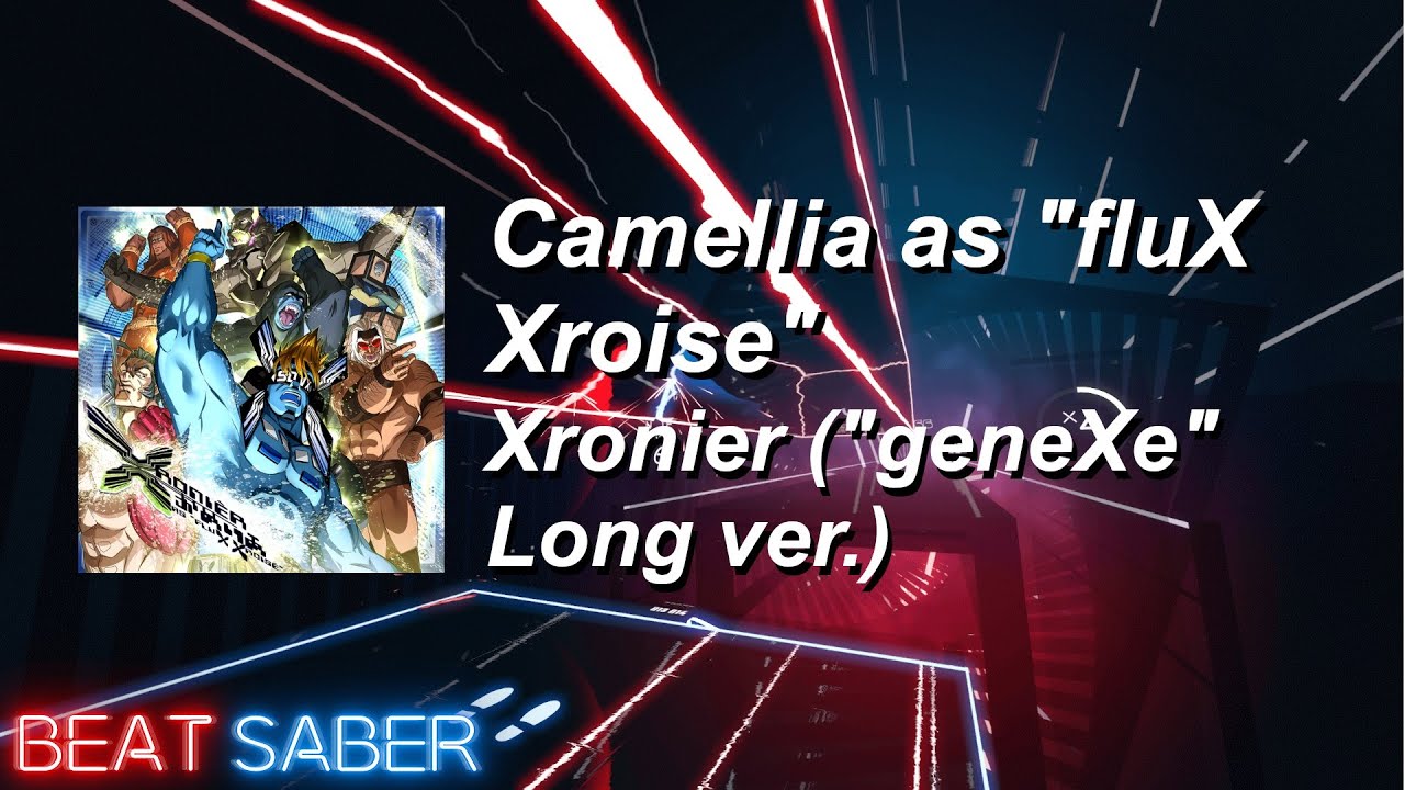 [Beat Saber] Camellia as "fluX Xroise" - Xronier ("geneXe" Long ver ...