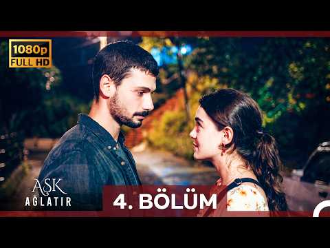 Aşk Ağlatır 4.Bölüm (Yenilenmiş Görüntü)