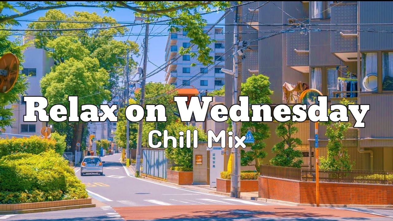Relax On Wednesday ~ Morning Vibes ~ Song to make you feel better ...