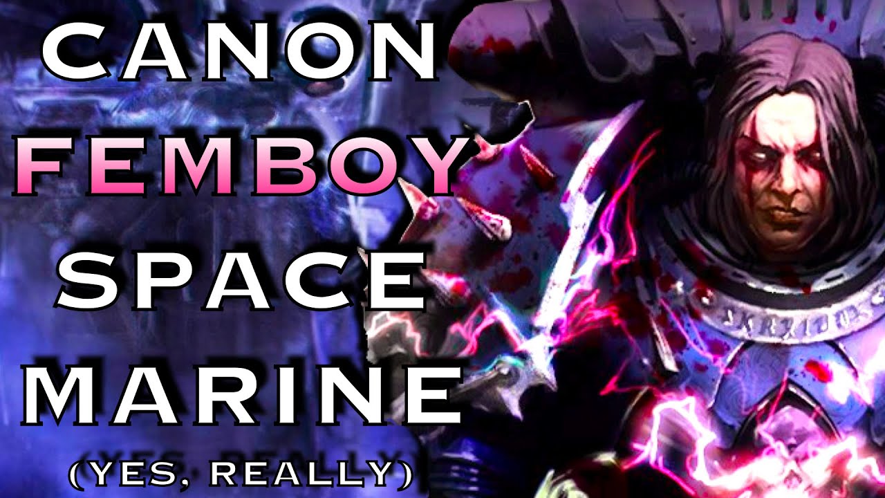 The CANON Femboy Space Marine | Warhammer 40K Lore - YouTube