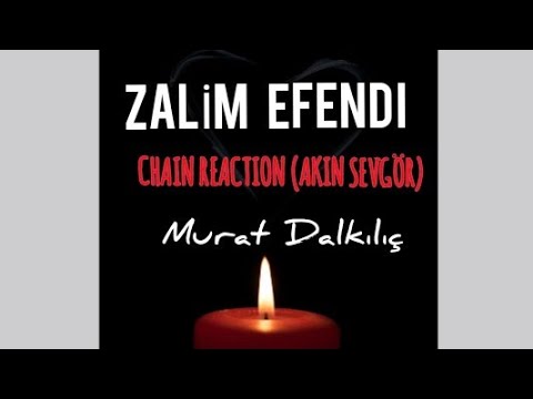 Murat Dalkılıç - Zalim Efendi (Remix) by Akın Sevgör - Chain Reaction