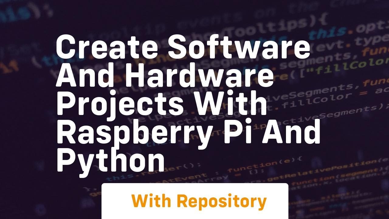 Create software and hardware projects with raspberry pi and python ...