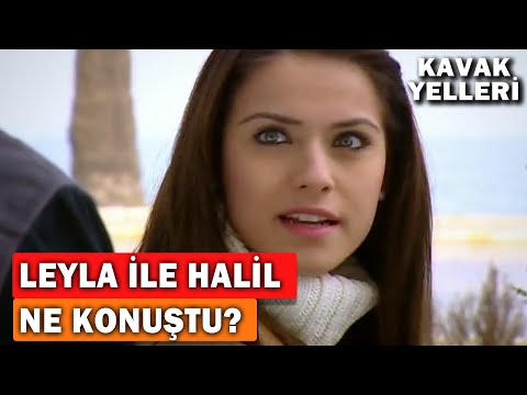 Leyla İle Halil Ne Konuştu? - Kavak Yelleri 109.Bölüm