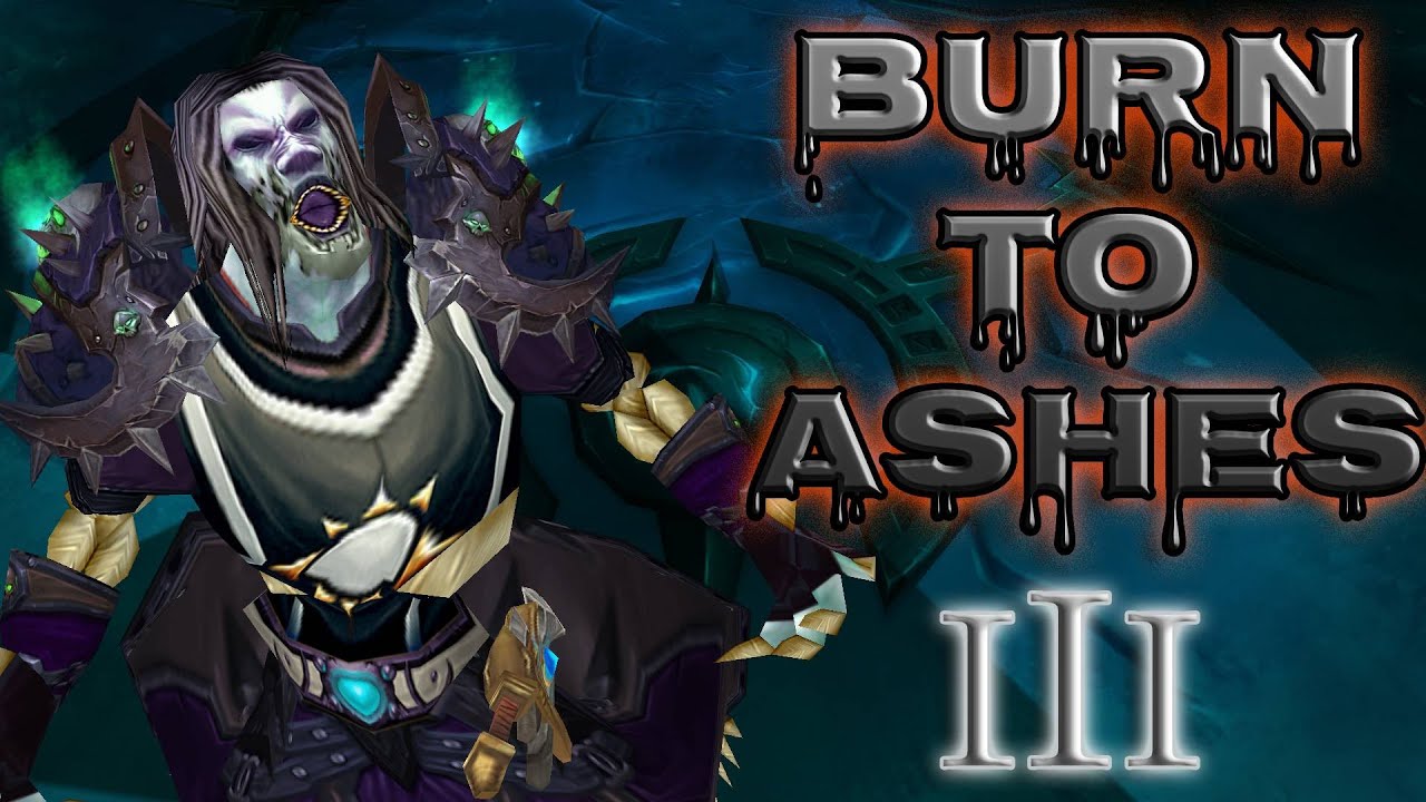 Burn to Ashes 3! | Wrath of the Lich King Destruction Warlock PvP ...