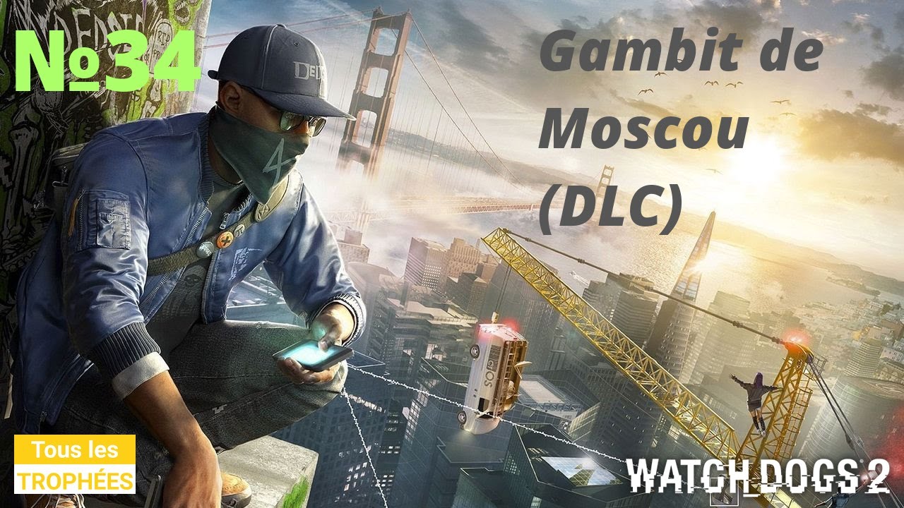 Watch dogs 2 FR 4K UHD (34) : Gambit de Moscou (DLC) - YouTube