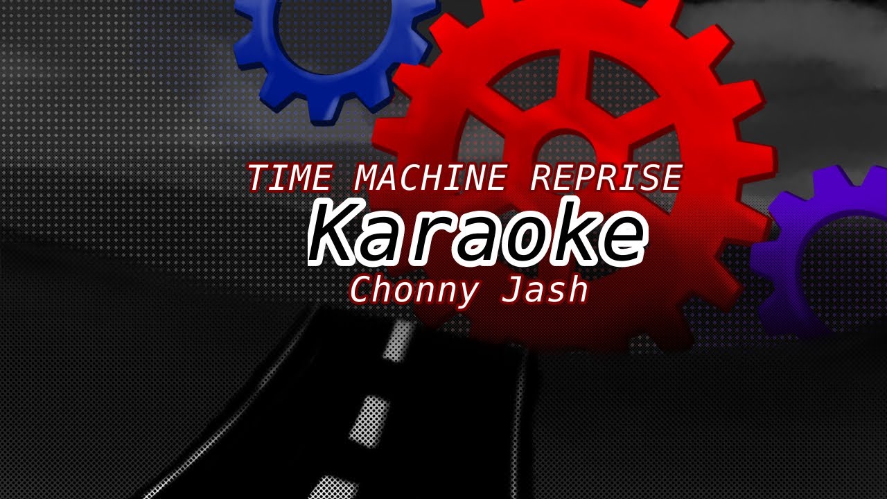 Time Machine Reprise - Karaoke - Chonny Jash - YouTube