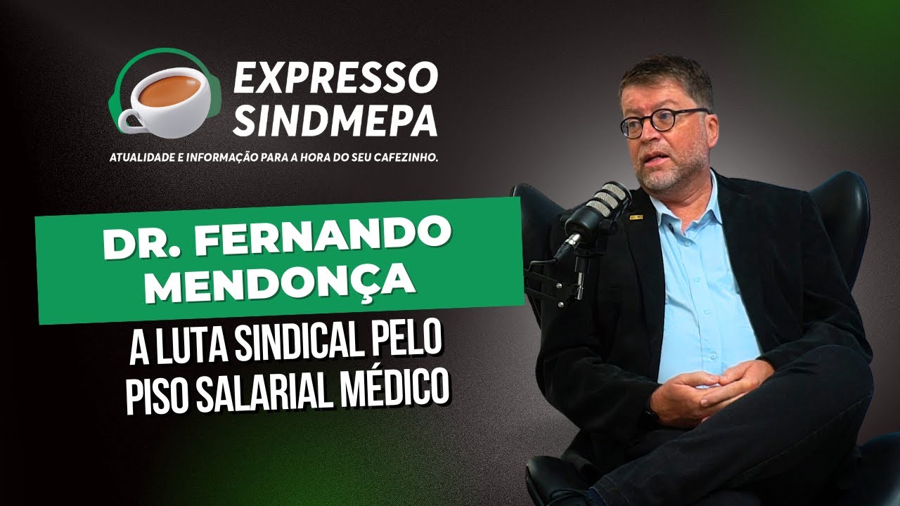 A LUTA SINDICAL PELO PISO SALARIAL MÉDICO - DR. FERNANDO MENDONÇA - YouTube