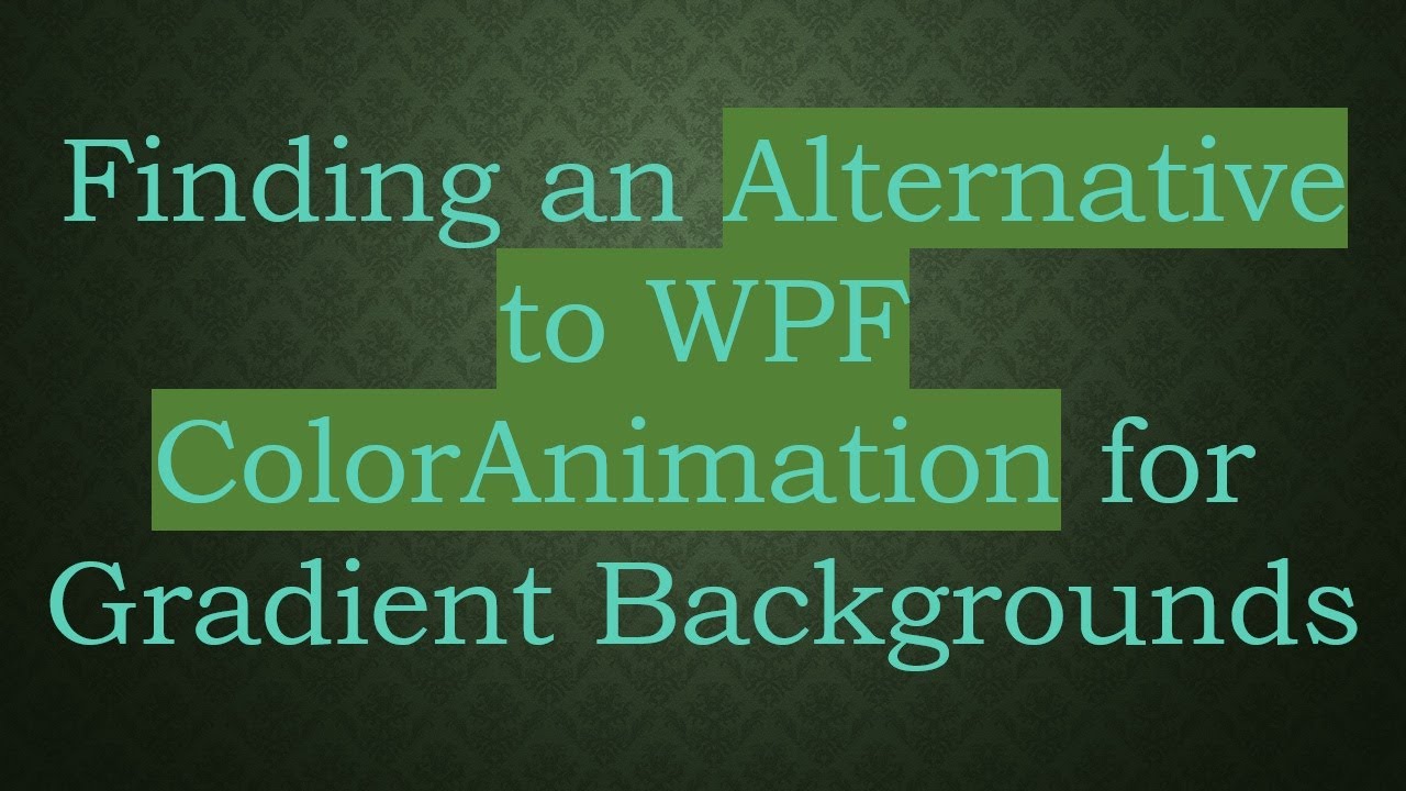 Finding an Alternative to WPF ColorAnimation for Gradient Backgrounds ...