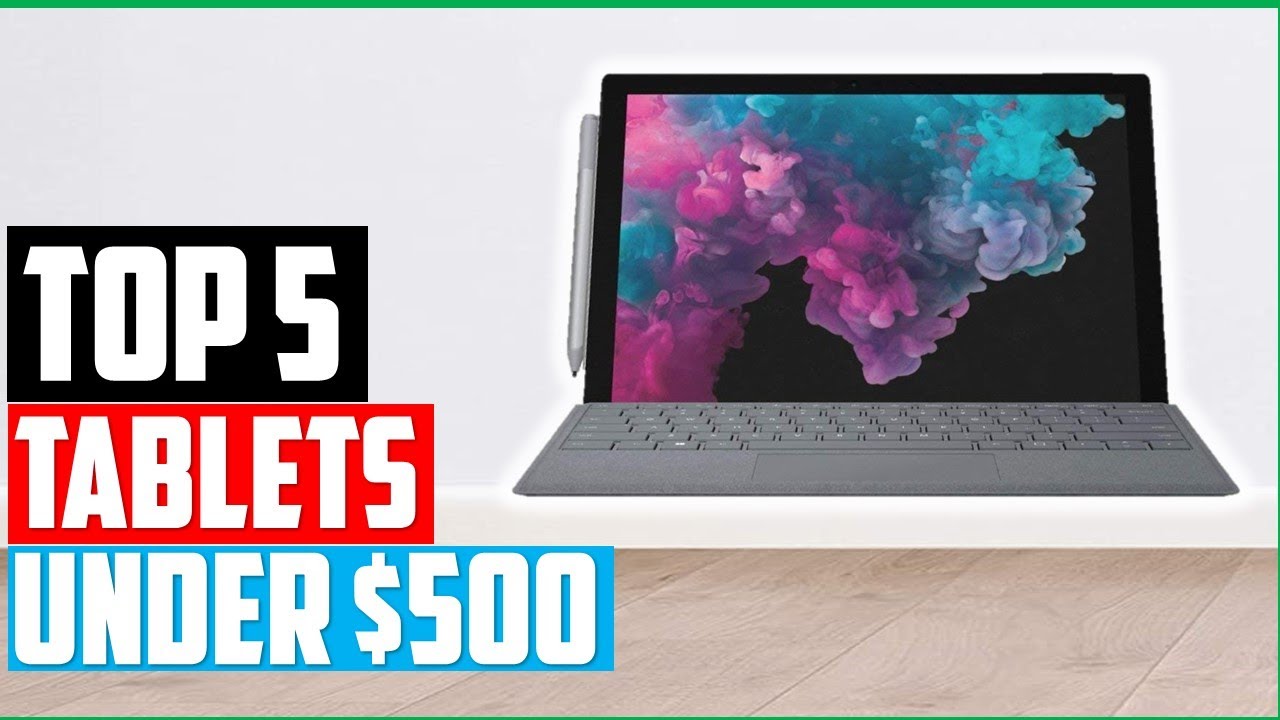 5 Best Tablets Under $500 In 2022 - YouTube