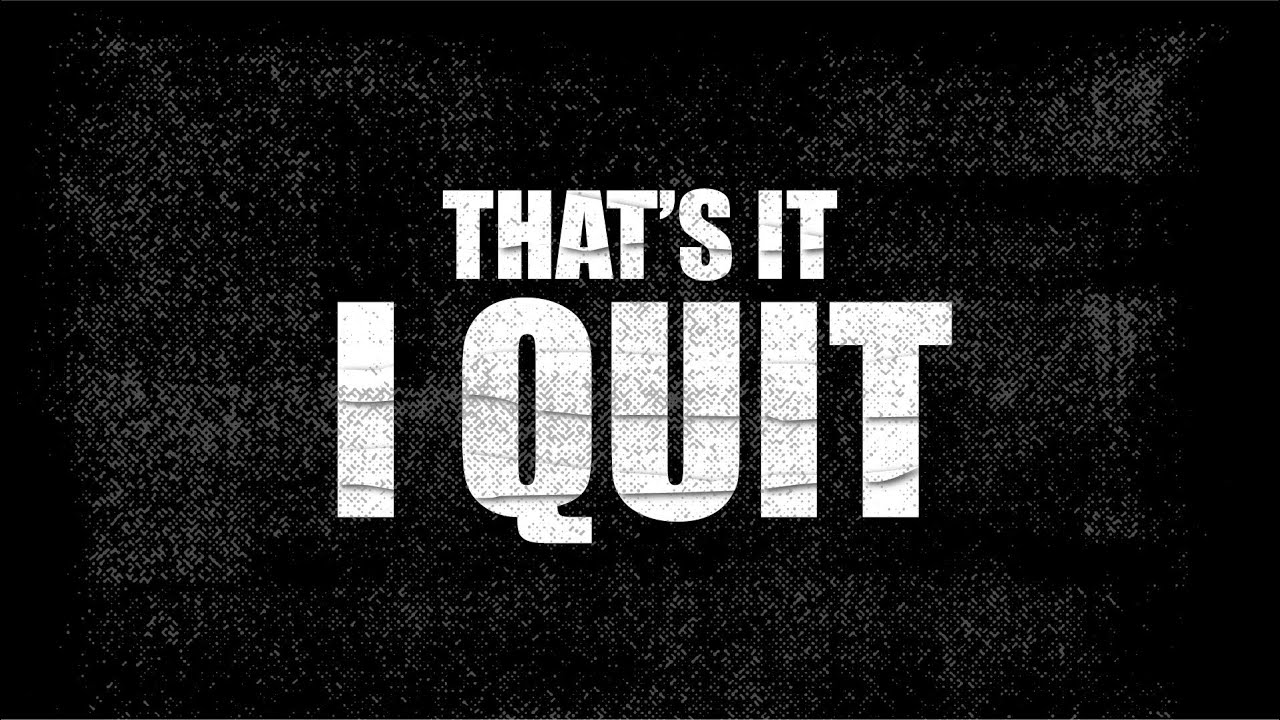That s It I Quit part 3 YouTube that-s-it-i-quit-part-3-youtube