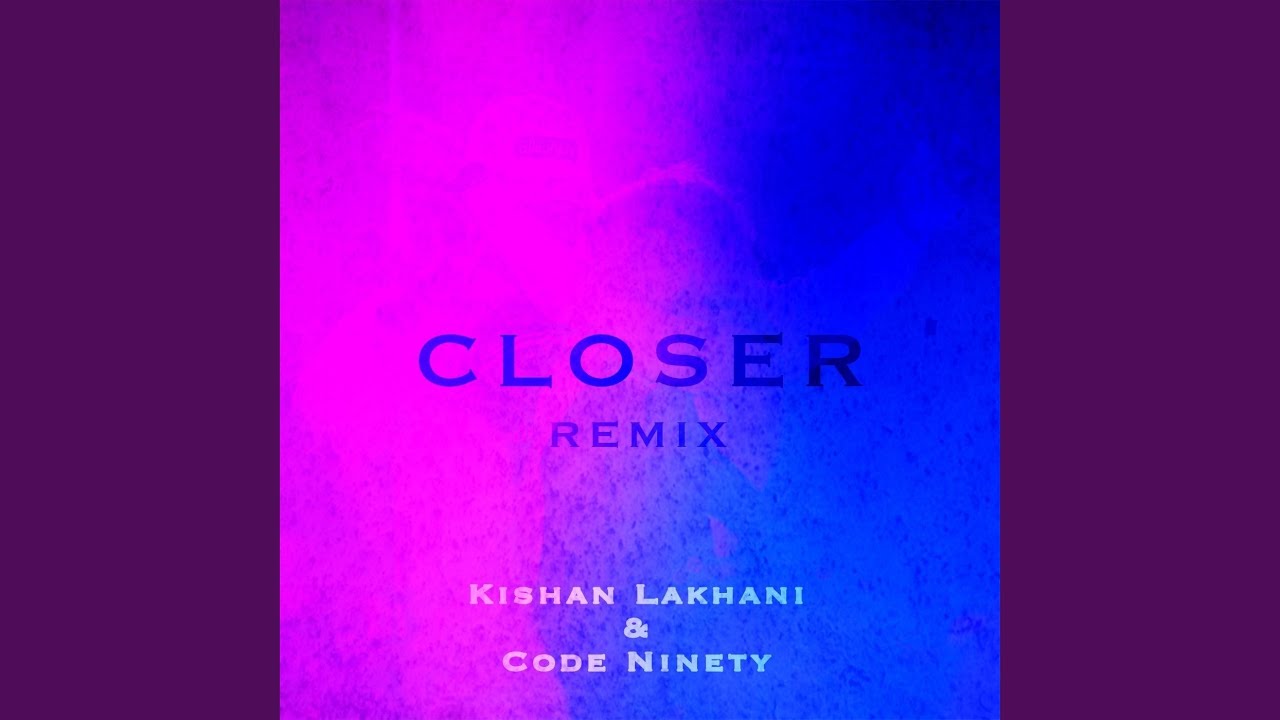 Closer (Remix) - YouTube