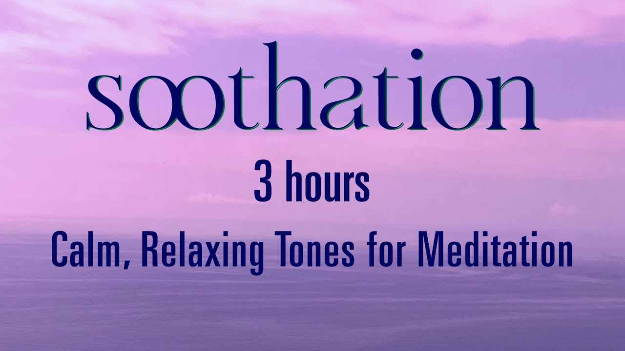 3 Hour Calm, Relax Tones for Meditation and Rest - YouTube
